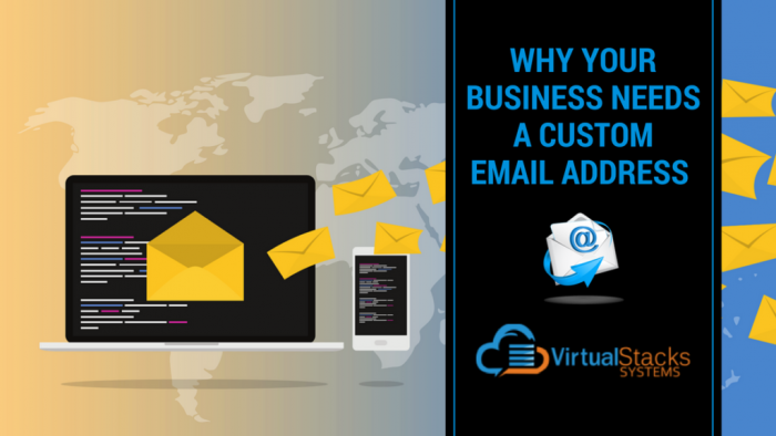 Why Your Business Needs a Custom Email Address | Virtual Stacks Systems