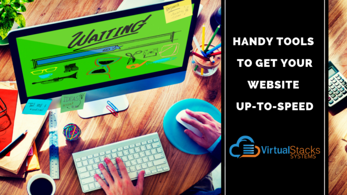Handy Tools to Get Your Website Up-to-Speed | Virtual Stacks Systems