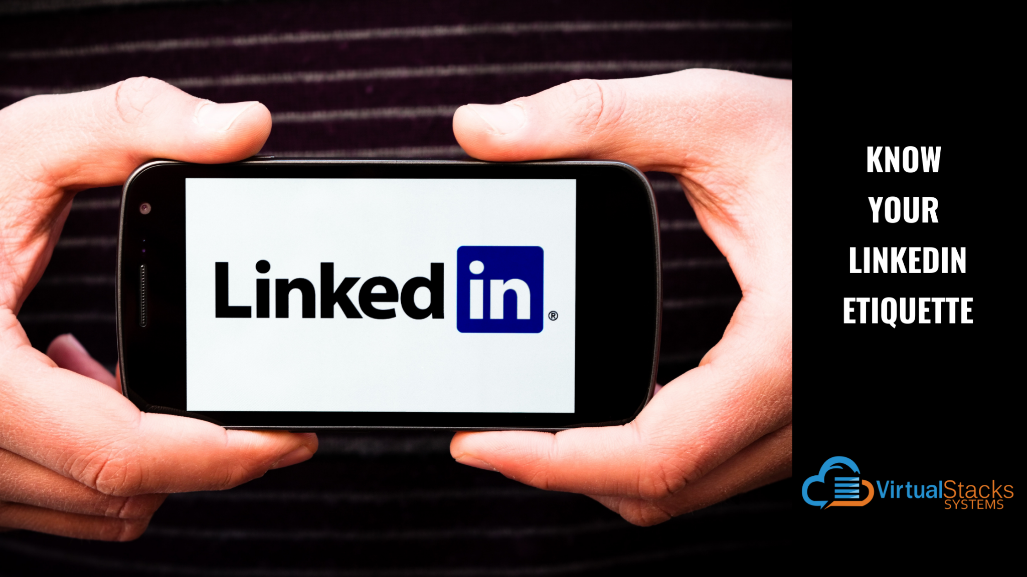 Know Your LinkedIn Etiquette | Virtual Stacks Systems