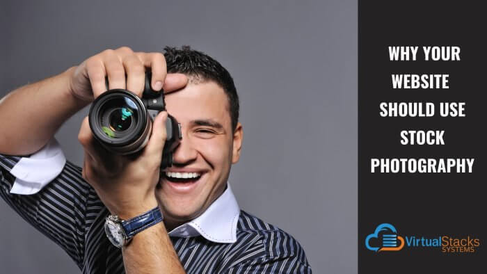 Why Your Website Should Use Stock Photography | Virtual Stacks Systems