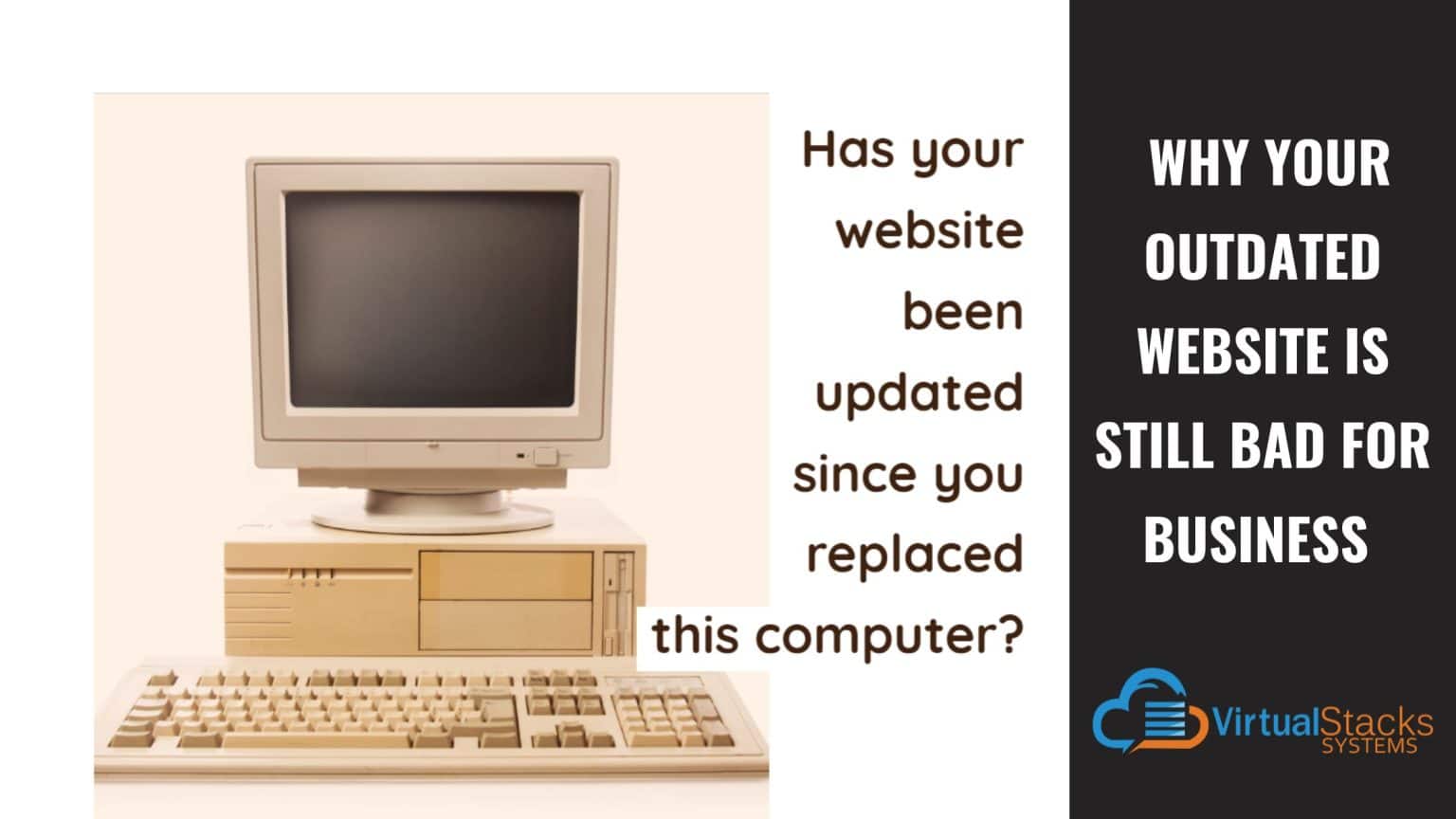 Why Your Outdated Website is STILL Bad for Business | Virtual Stacks ...
